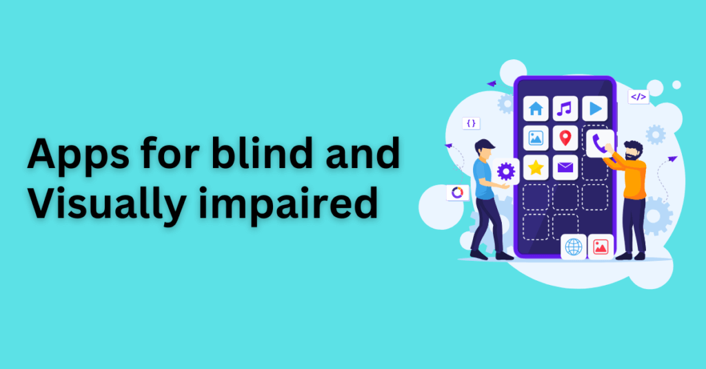 83 Apps For Blind Or Visually Impaired: Enhancing Accessibility And ...
