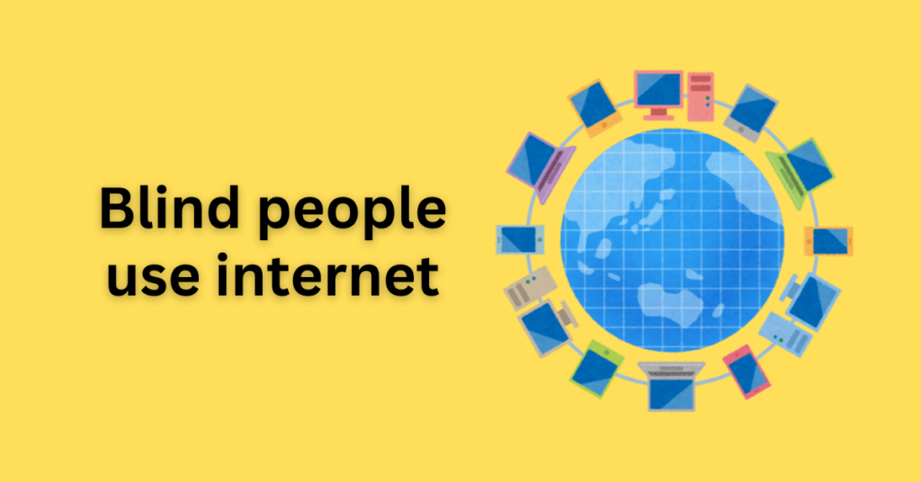 How Do Blind People Use The Internet? Explained Simply